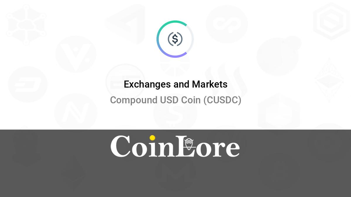 Compound USD Coin (CUSDC) Overview - Charts, Markets, News, Discussion and  Converter