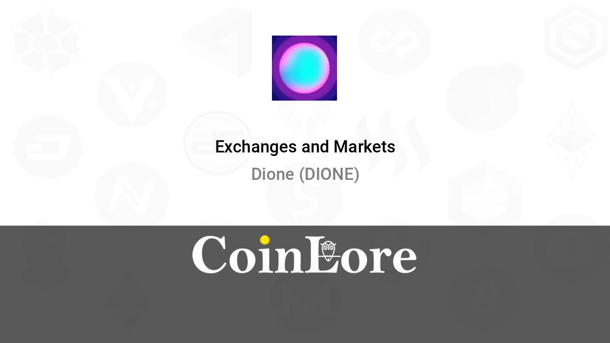 Dione DIONE Exchanges Where to Buy Sell Trade CoinLore