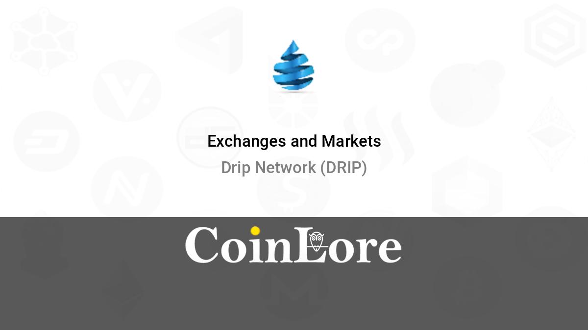 Drip Network DRIP Exchanges Where to Buy Sell Trade CoinLore