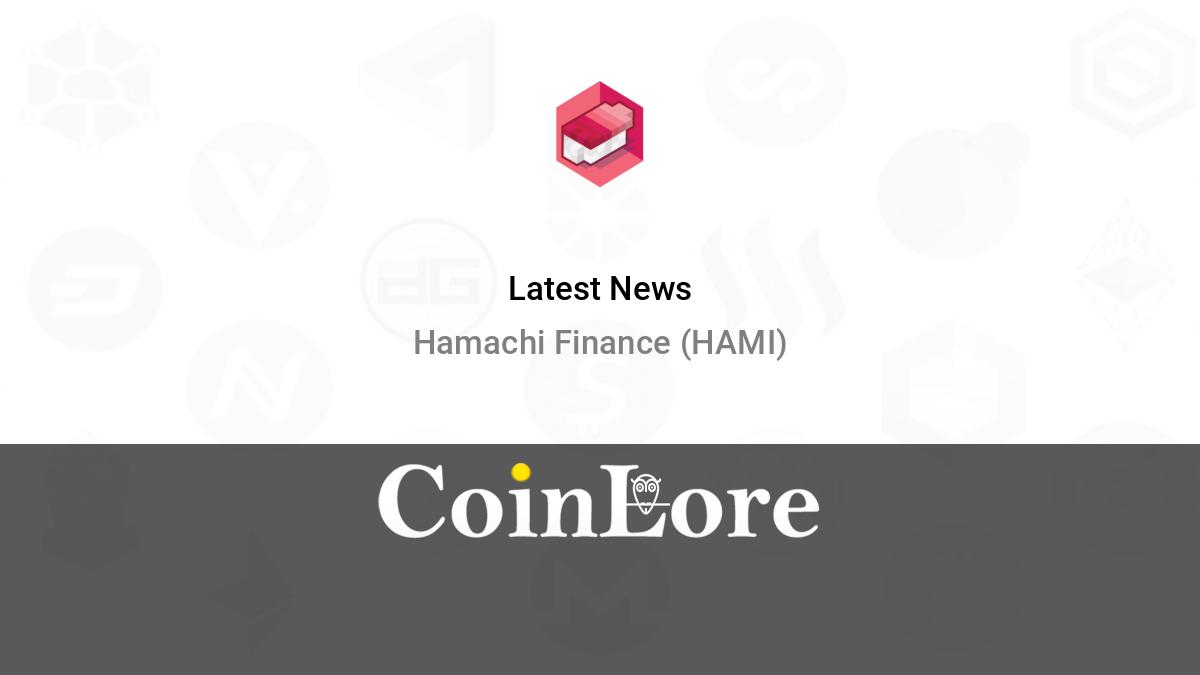 Hamachi Finance (HAMI) Новости | CoinLore