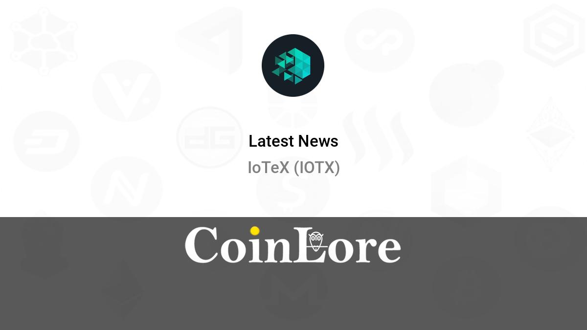 IoTeX (IOTX) News