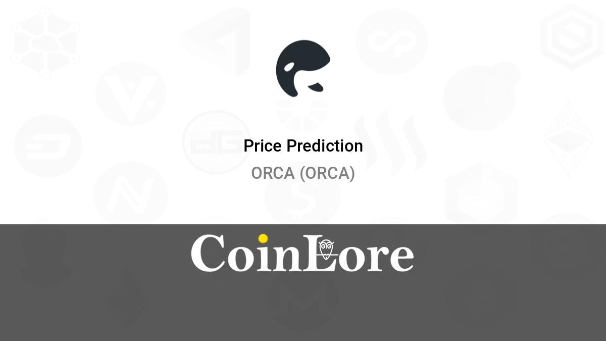 Orca Price prediction Short Long Forecast CoinLore